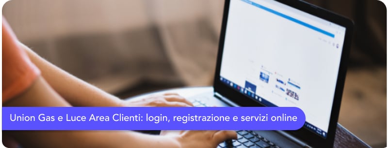 Union Gas e Luce Area Clienti: login, registrazione e servizi online - Papernest.it